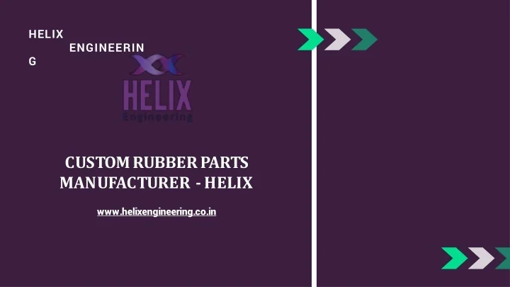 PPT - Custom Rubber Parts Manufacturer - Helix Engineering PowerPoint ...