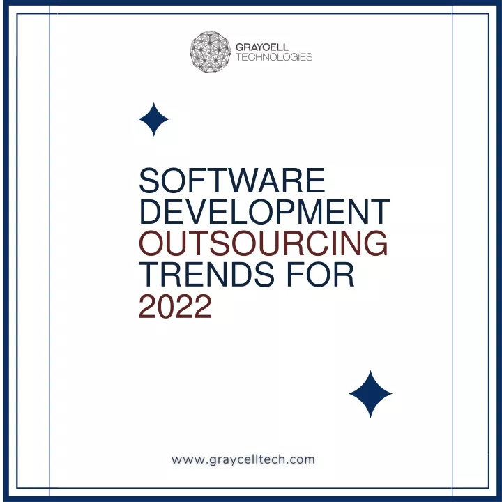 PPT - Software Development Outsourcing Trends for 2022-GrayCell ... PPT - Software Development Outsourcing Trends for 2022-GrayCell ...
