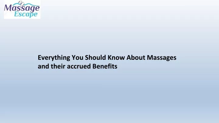 Ppt Everything You Should Know About Massages And Their Accrued