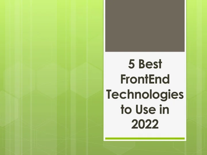 PPT - 5 Best Front-End Technologies to Use in 2022 PowerPoint ...
