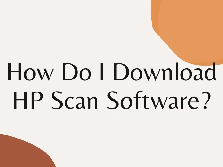 PPT - How Do I Download HP Scan Software PowerPoint Presentation, free ...