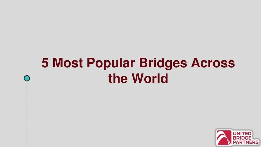 PPT - 5 Most Popular Bridges Across the World PowerPoint Presentation ...