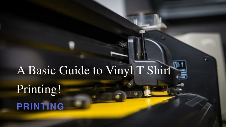 PPT - A Basic Guide to Vinyl T Shirt Printing! PowerPoint Presentation ...