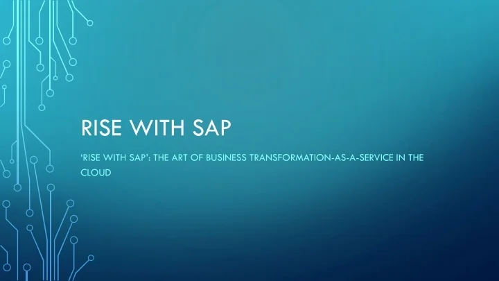 PPT - RISE with SAP - The art of business transformation-as-a-service ...