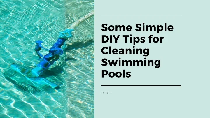 PPT - Some Simple DIY Tips for Cleaning Swimming Pools PowerPoint ...