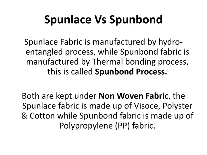 PPT - Spunlace Vs Spunbond | Spunlace Fabric | Spunbond Non Woven ...