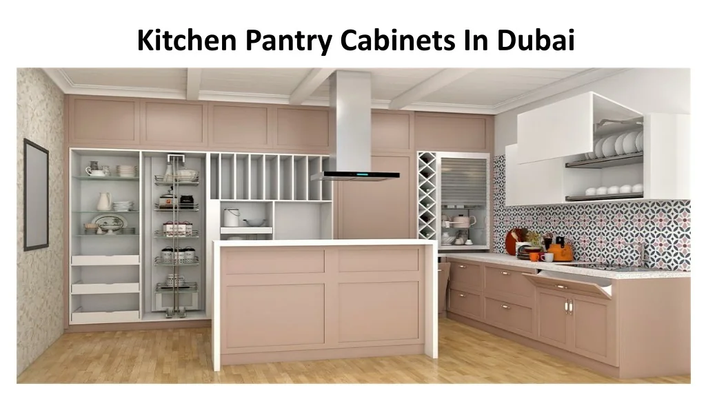 PPT - Kitchen Pantry Cabinets In Dubai PowerPoint Presentation, free ...