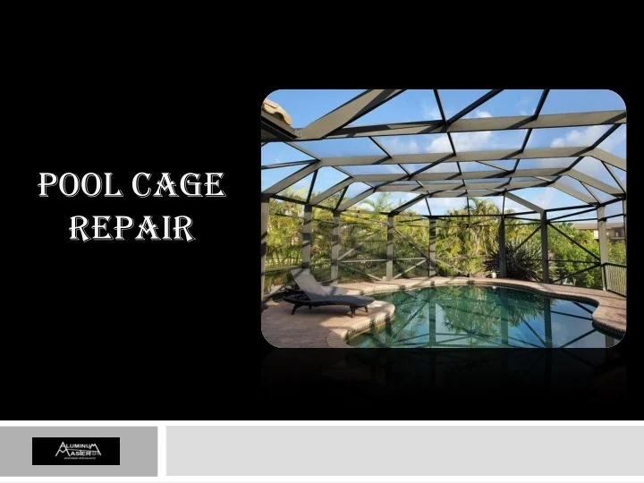 PPT - Pool Cage Repair Service In Naples | Aluminum Master LLC ...