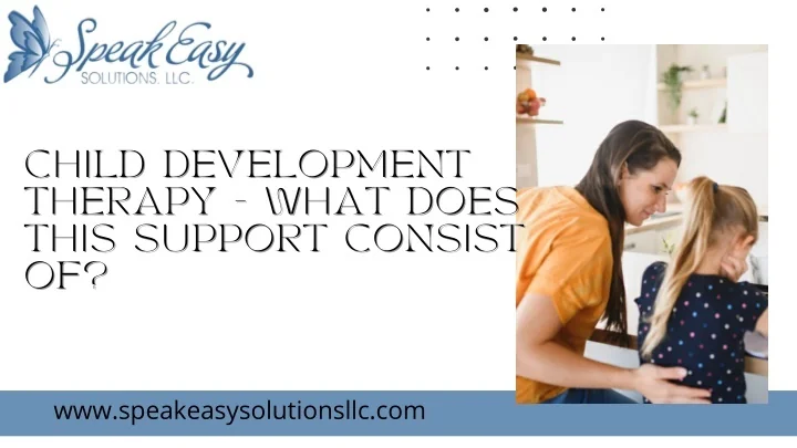 PPT - Child development therapy - What does this support consist of ...