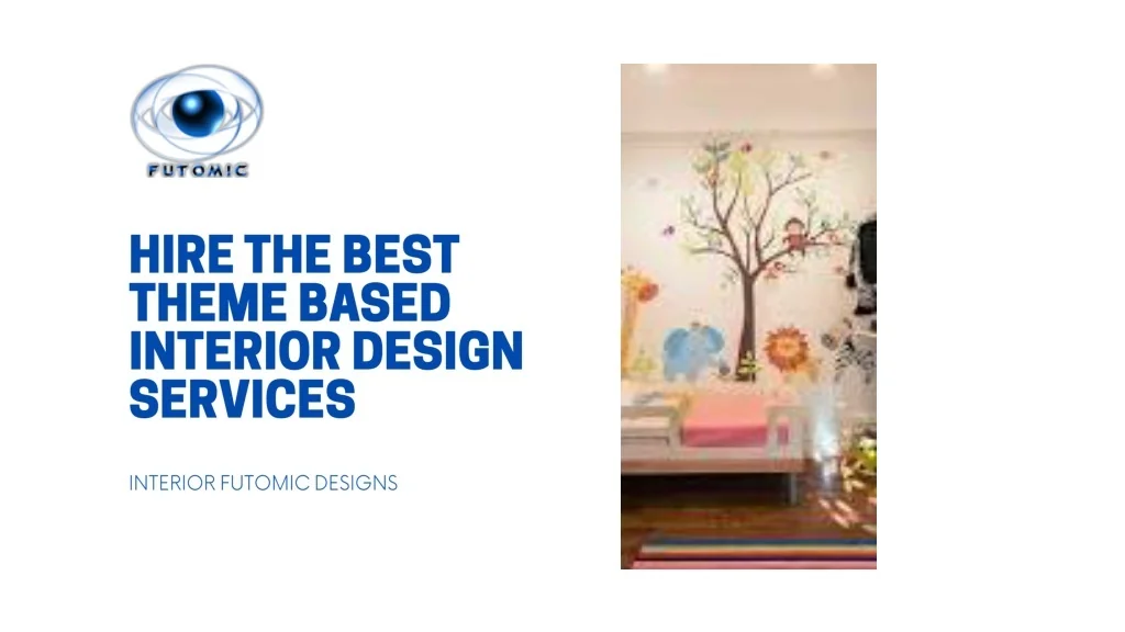 PPT - Hire the best Theme Based Interior Design Services at Futomic ...