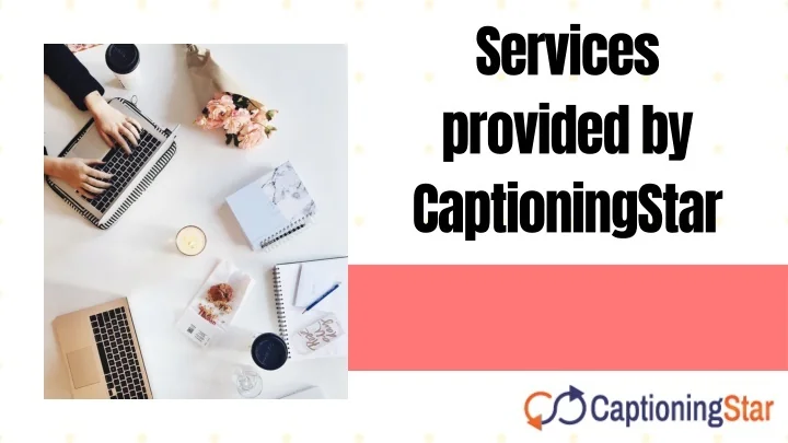 PPT - Services provided by CaptioningStar PowerPoint Presentation, free download - ID:11176761