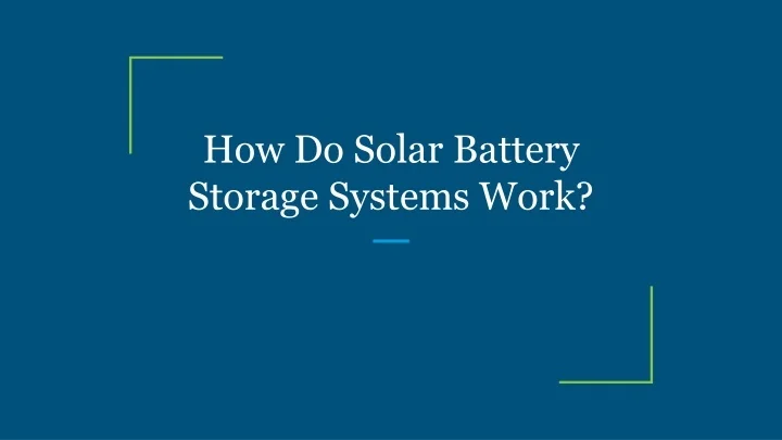 PPT - How Do Solar Battery Storage Systems Work? PowerPoint ...