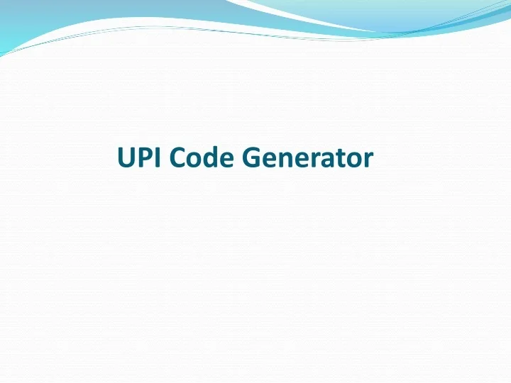 PPT - UPI Code Generator PowerPoint Presentation, free download - ID ...