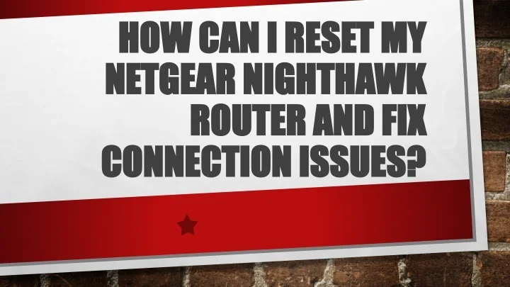 PPT How Can I Reset My Netgear Nighthawk Router PowerPoint Presentation ID 11184880 ppt-how-can-i-reset-my-netgear-nighthawk-router-powerpoint-presentation-id-11184880
