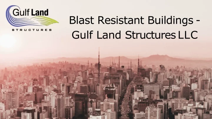 PPT - Blast Resistant Buildings - Gulf Land Structures LLC PowerPoint ...