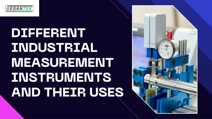 PPT - Different Industrial Measurement Instruments and Their Uses ...
