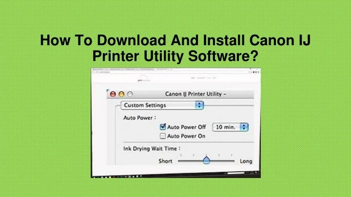 PPT - How To Download And Install Canon IJ Printer Utility Software ...