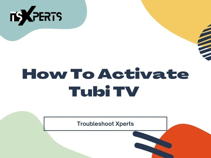 PPT - How To Activate Tubi TV - Troubleshoot Xperts PowerPoint ...