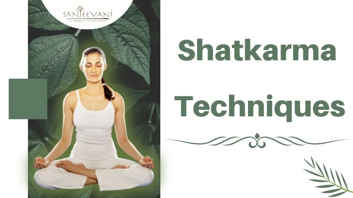 PPT - Shatkarma – 6 Yoga Cleansing Techniques & Their Benefits ...