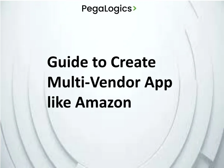 PPT - Guide to Create Multi-Vendor App like Amazon PowerPoint Presentation - ID:11203968