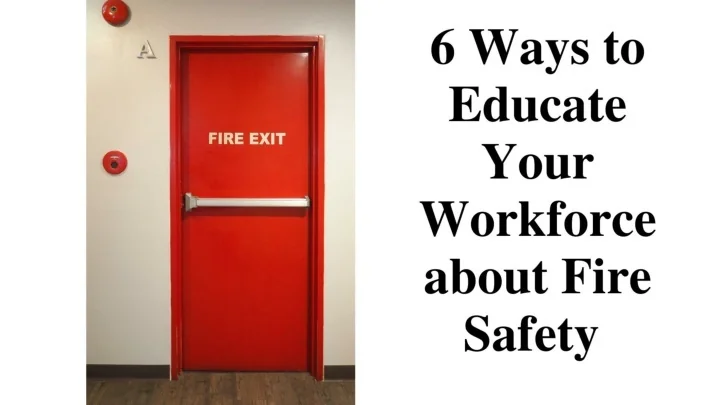 PPT - Educate Your Workforce about Fire Safety PowerPoint Presentation ...