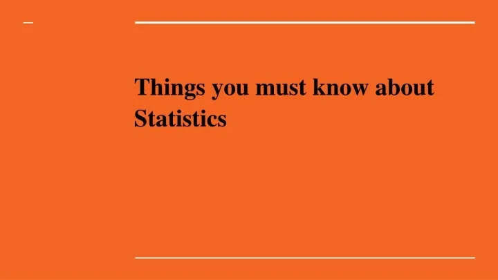 PPT - Things you must know about Statistics PowerPoint Presentation ...
