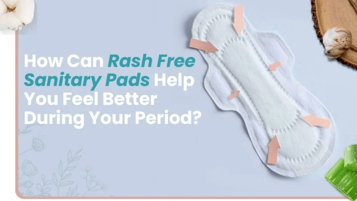 PPT - How Can Rash Free Sanitary Pads Help You Feel Better During Your ...