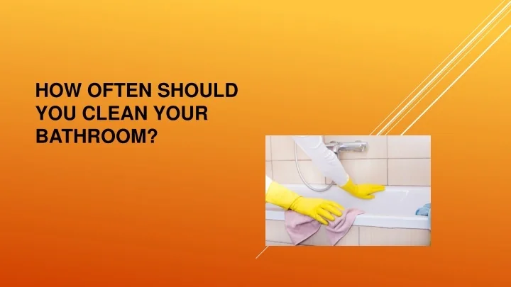 PPT - How Often Should You Clean Your Bathroom PowerPoint Presentation ...