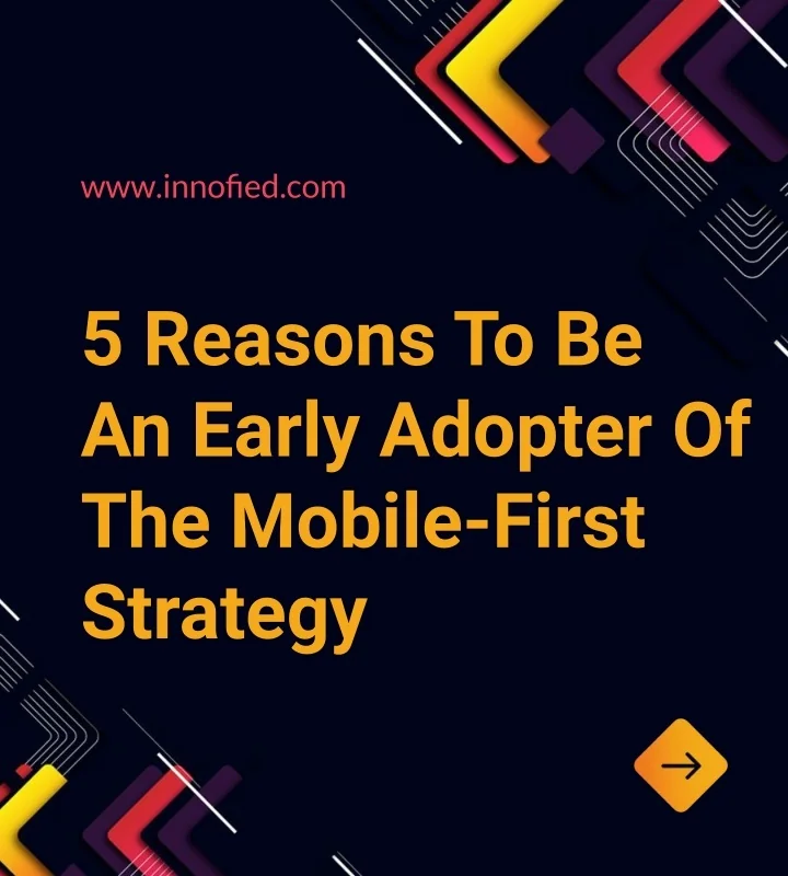 PPT - 5 Reasons To Be An Early Adopter Of The Mobile-First Strategy ...