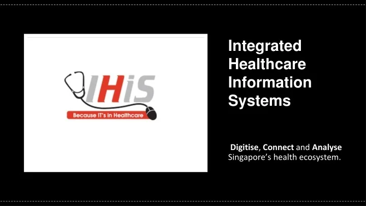 PPT - IHIS - Powering a Healthier Nation through HealthTech PowerPoint ...
