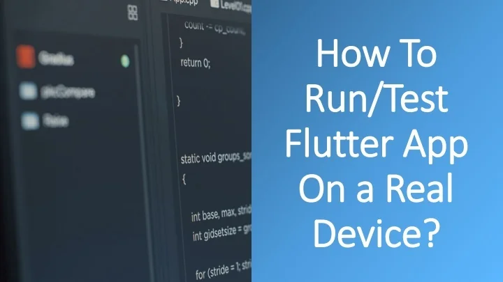 PPT - How To Run/Test Flutter App On a Real Device? PowerPoint ...