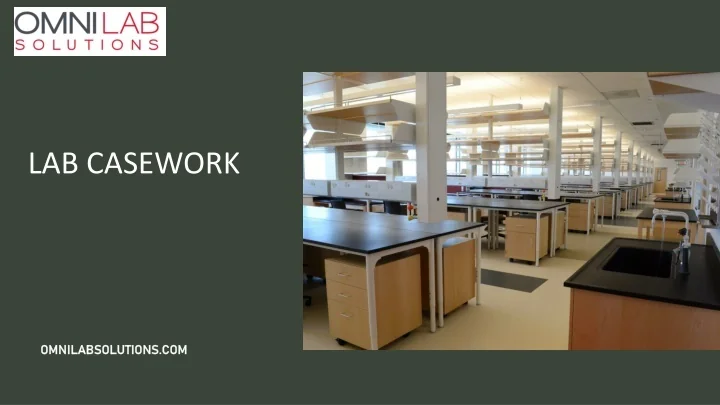 PPT - Get best Lab Casework for lab design at Omni Lab Solution ...