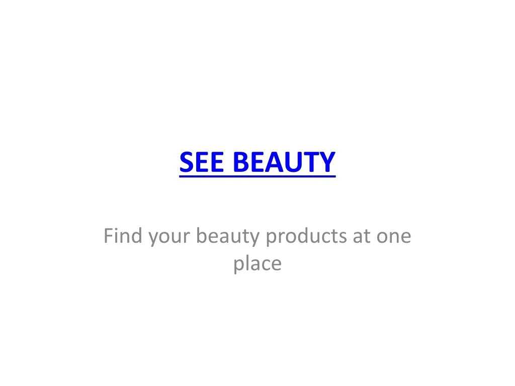 PPT - SEE BEAUTY PowerPoint Presentation, free download - ID:11240706