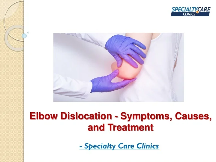 PPT - Elbow Dislocation - Symptoms, Causes, and Treatment PowerPoint ...