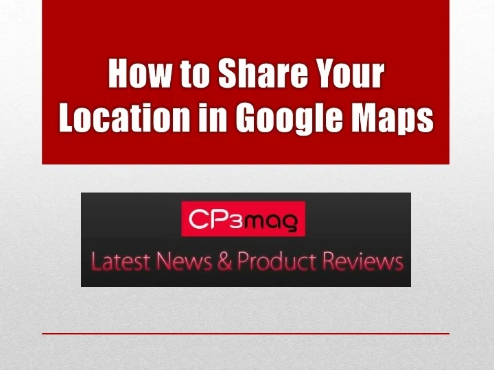 PPT How To Share Your Location In Google Maps PowerPoint Presentation