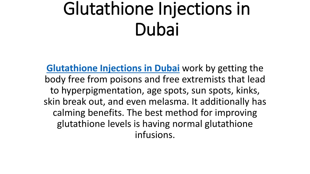 Ppt Glutathione Injections In Dubai Powerpoint Presentation Free