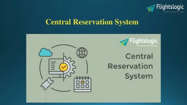 PPT - Central Reservation System PowerPoint Presentation, free download ...