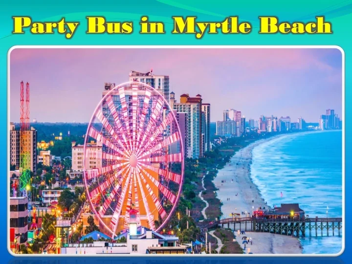 PPT - Party Bus in Myrtle Beach PowerPoint Presentation, free download ...