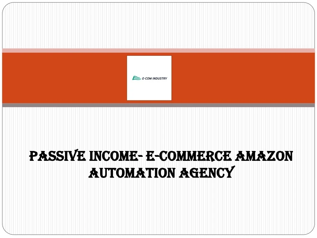 PPT - Passive Income- E-Commerce Amazon Automation Agency PowerPoint ...