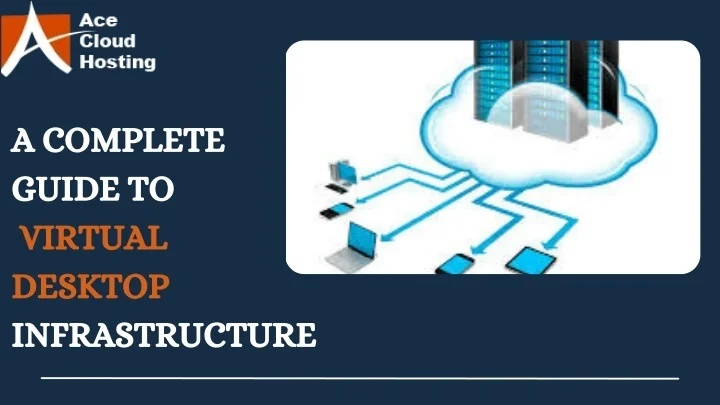 PPT - A Complete Guide To What Is Virtual Desktop Infrastructure ...