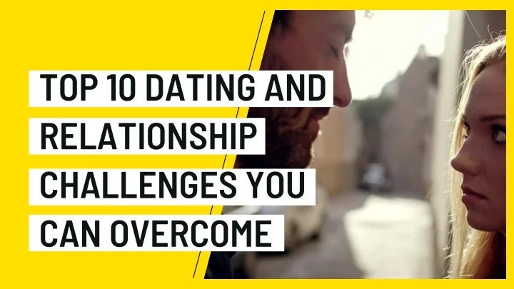 PPT - Top 10 Dating and Relationship Challenges You Can Overcome ...