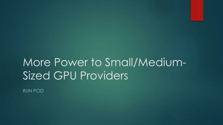 PPT - More Power to Small/Medium-sized GPU Providers PowerPoint ...