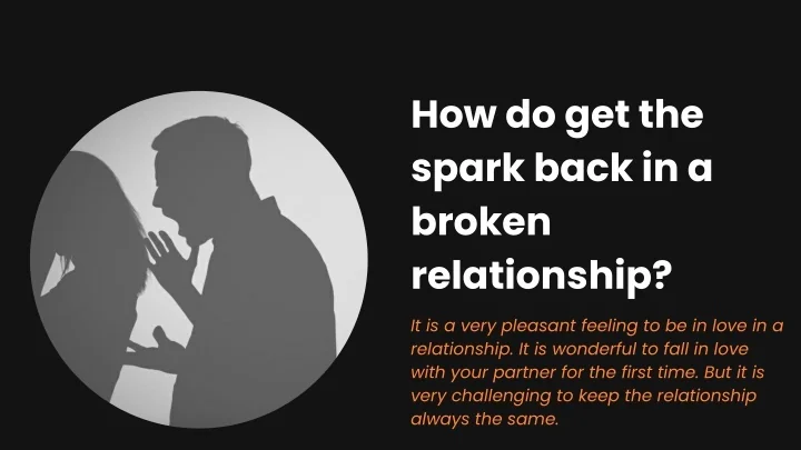 PPT - How do get the spark back in a broken relationship PowerPoint ...