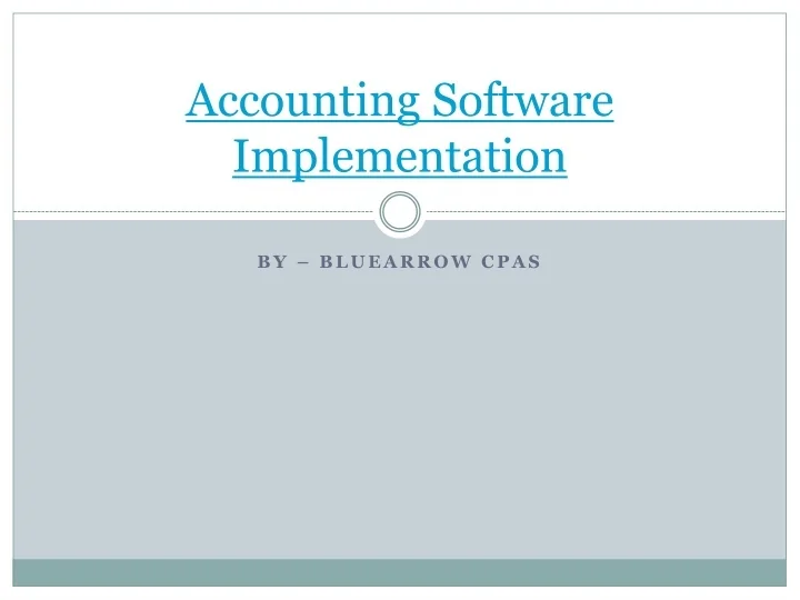 PPT - Get the Right Accounting Software Implemented for your ...