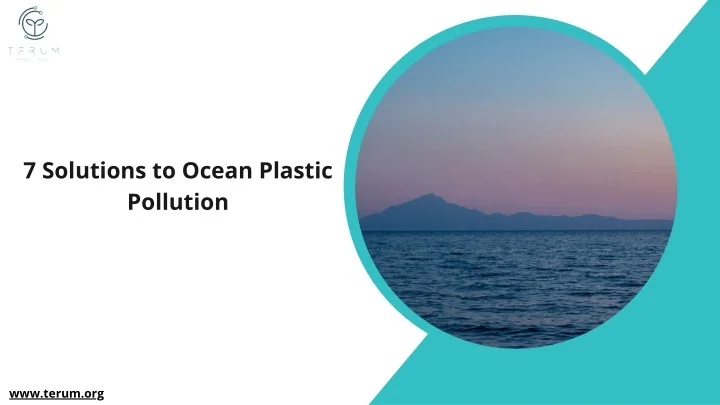 PPT - 7 Solutions to Ocean Plastic Pollution PowerPoint Presentation ...
