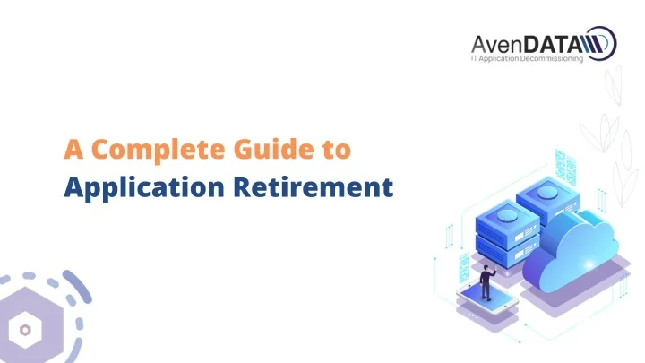 PPT - Application Retirement Guide Definition, Benefits & Process ...