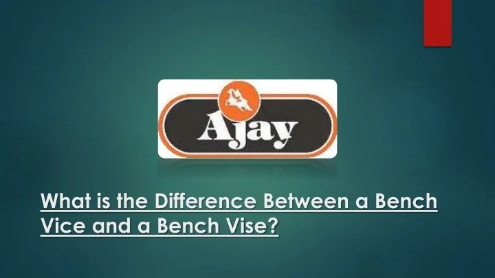 PPT - What is the Difference Between a Bench Vice and a Bench Vise ...