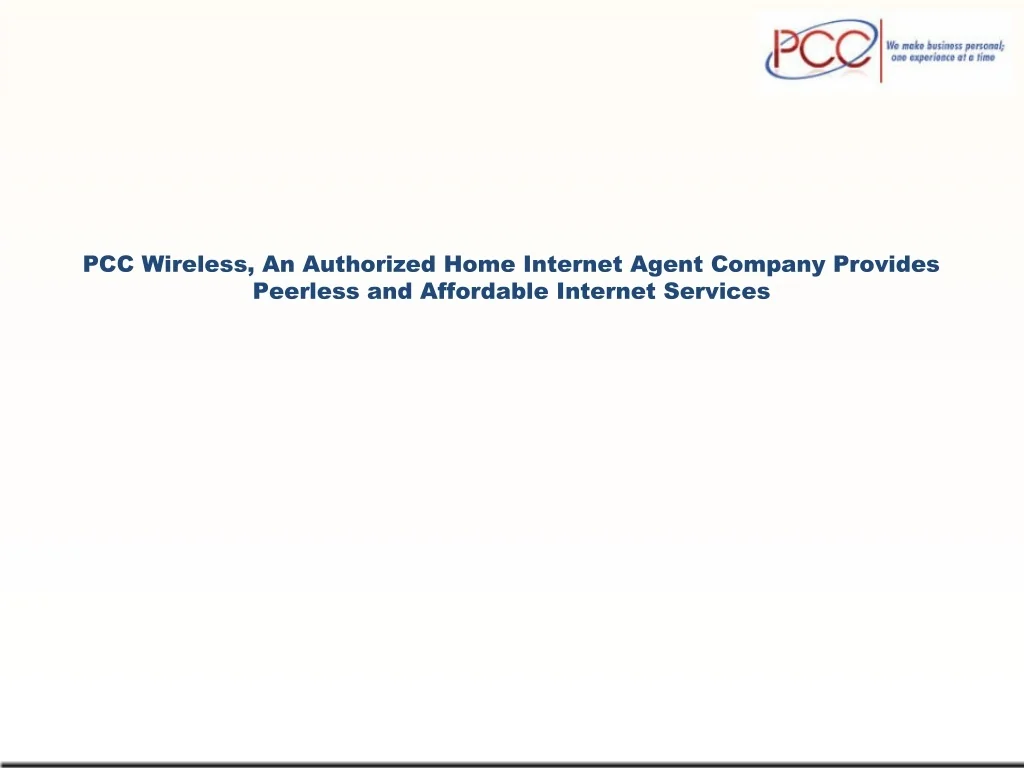 PPT - PCC Wireless, An Authorized Home Internet Agent Company Provides ...