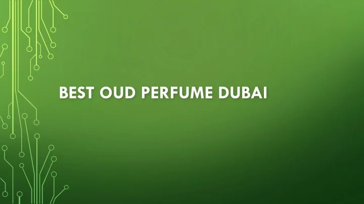 PPT - best oud perfume duabi PowerPoint Presentation, free download - ID:11289060