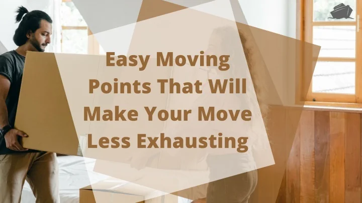 PPT - Easy Moving Points That Will Make Your Move Less Exhausting ...